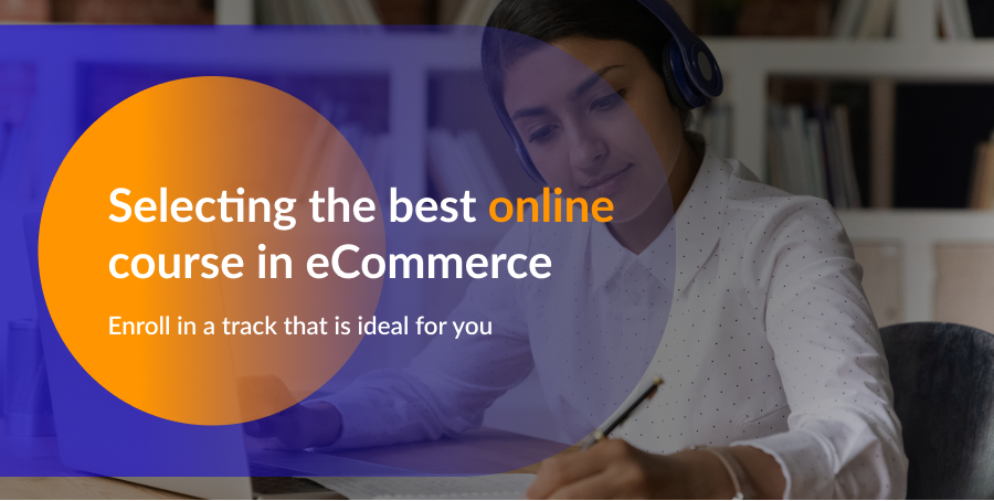 Selecting the best online course for eCommerce