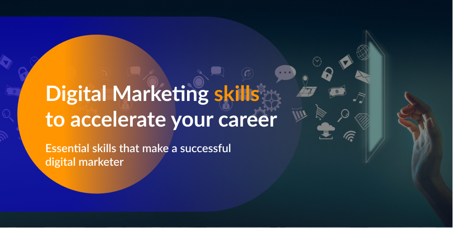 Digital marketing skills you need to accelerate your career